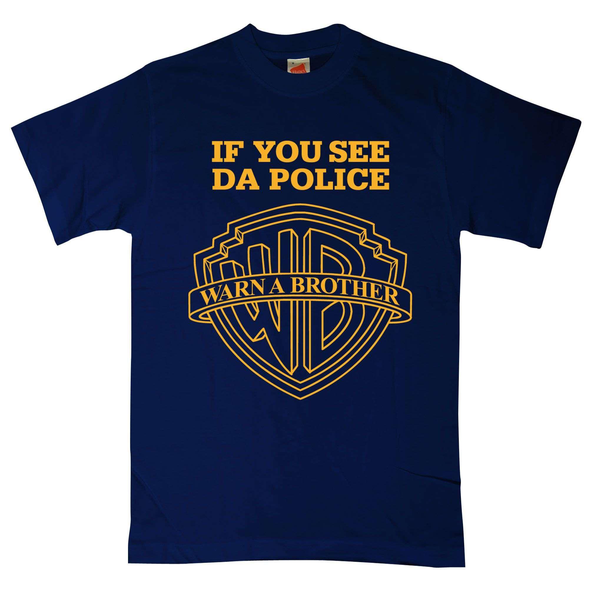 If You See Da Police Warn A Brother Unisex T-Shirt For Men And Women ...